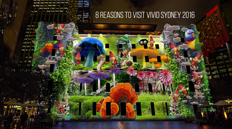 8 Reasons to Visit Vivid Sydney 2016