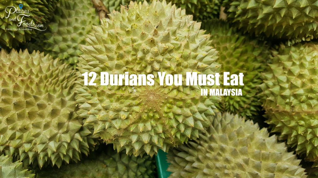 12 Durians You Must Try in Malaysia